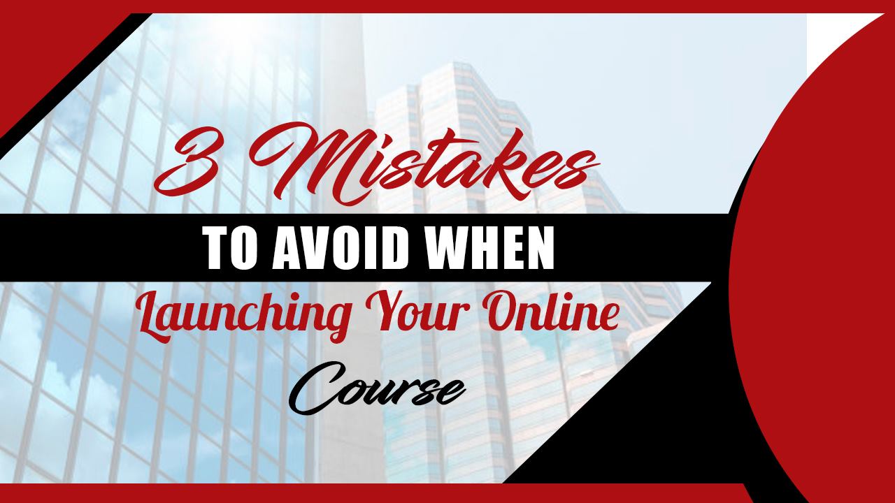 3 Mistakes To Avoid When Launching Your Online Course Digital Mastery
